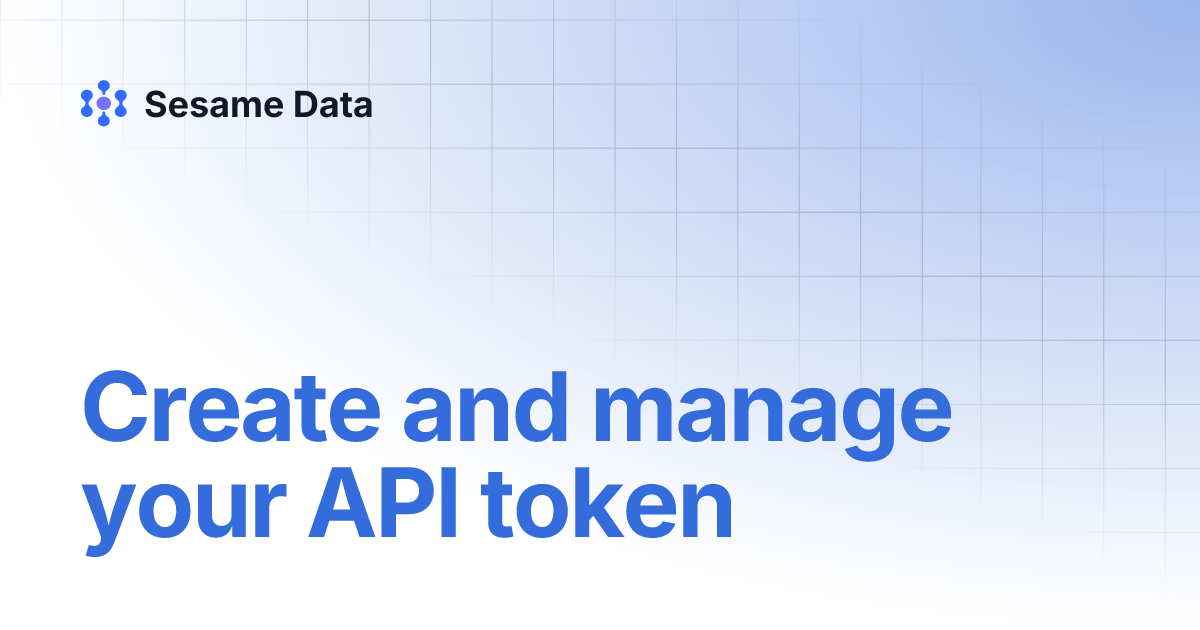 Create and manage your API token | Sesame Data